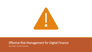 Matimba Trevor Mbasa- Effective Risk Management | PPTX