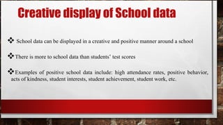 Creative Display of School Data | PPT | Educational Assessment | Education
