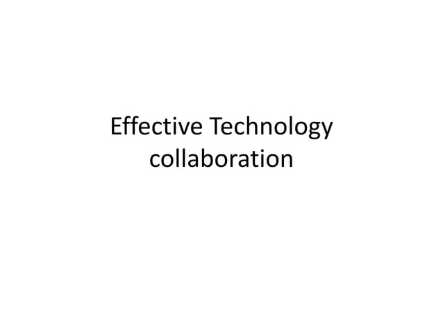 Effective technology collaboration | PPT