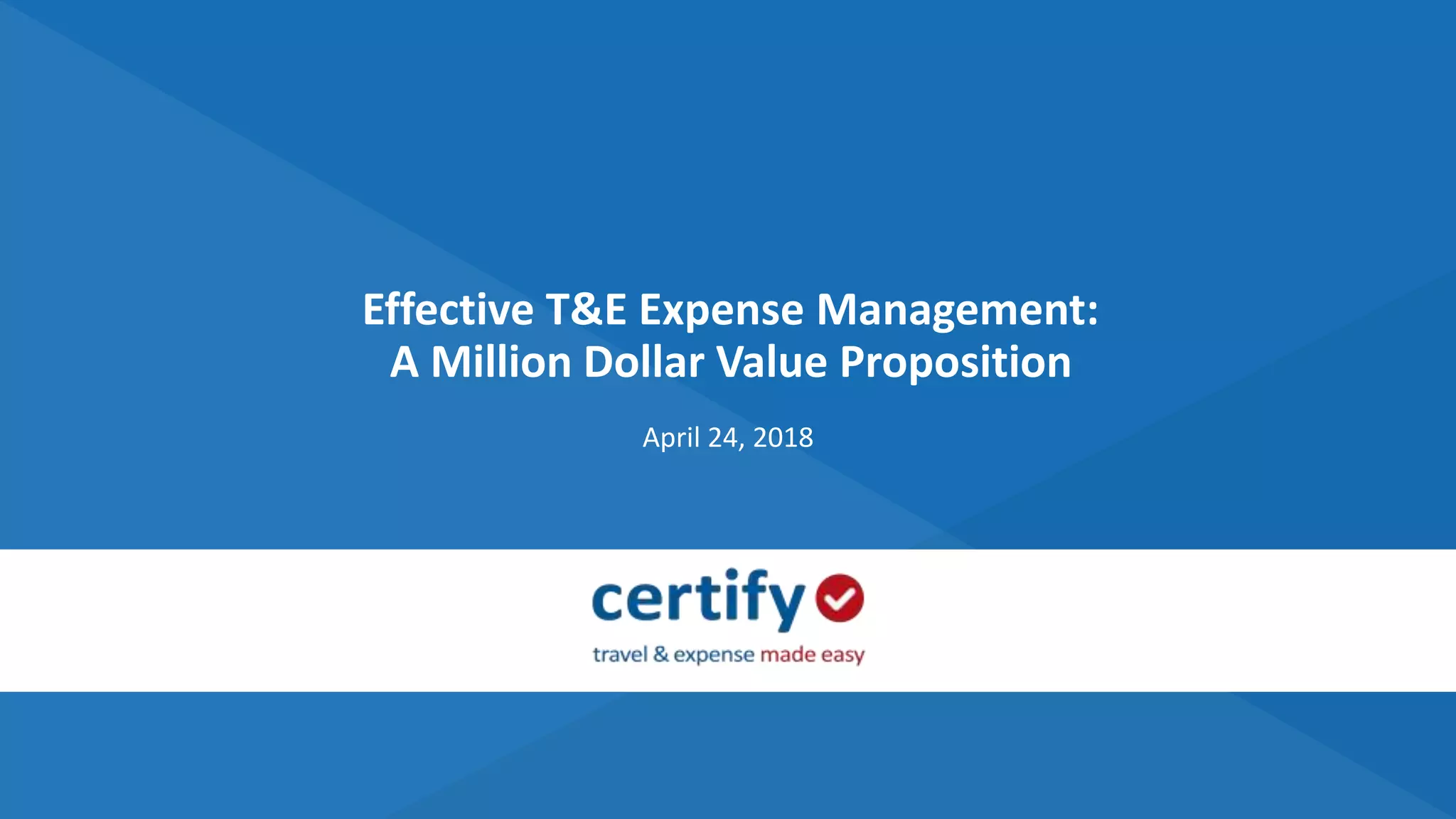 Effective T&E Expense Management: A Million Dollar Value Proposition | PPT