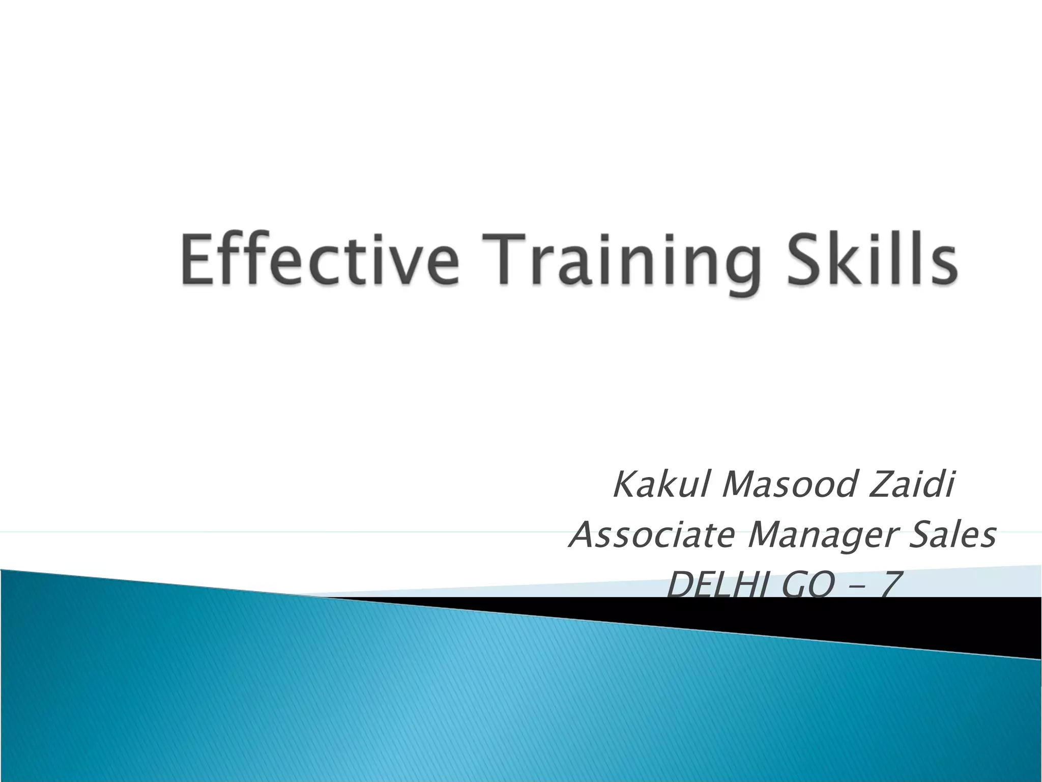 Effective Training Skills Ppt Kakul Zaidi | PPT