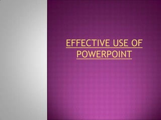 Effective use of powerpoint | PPT