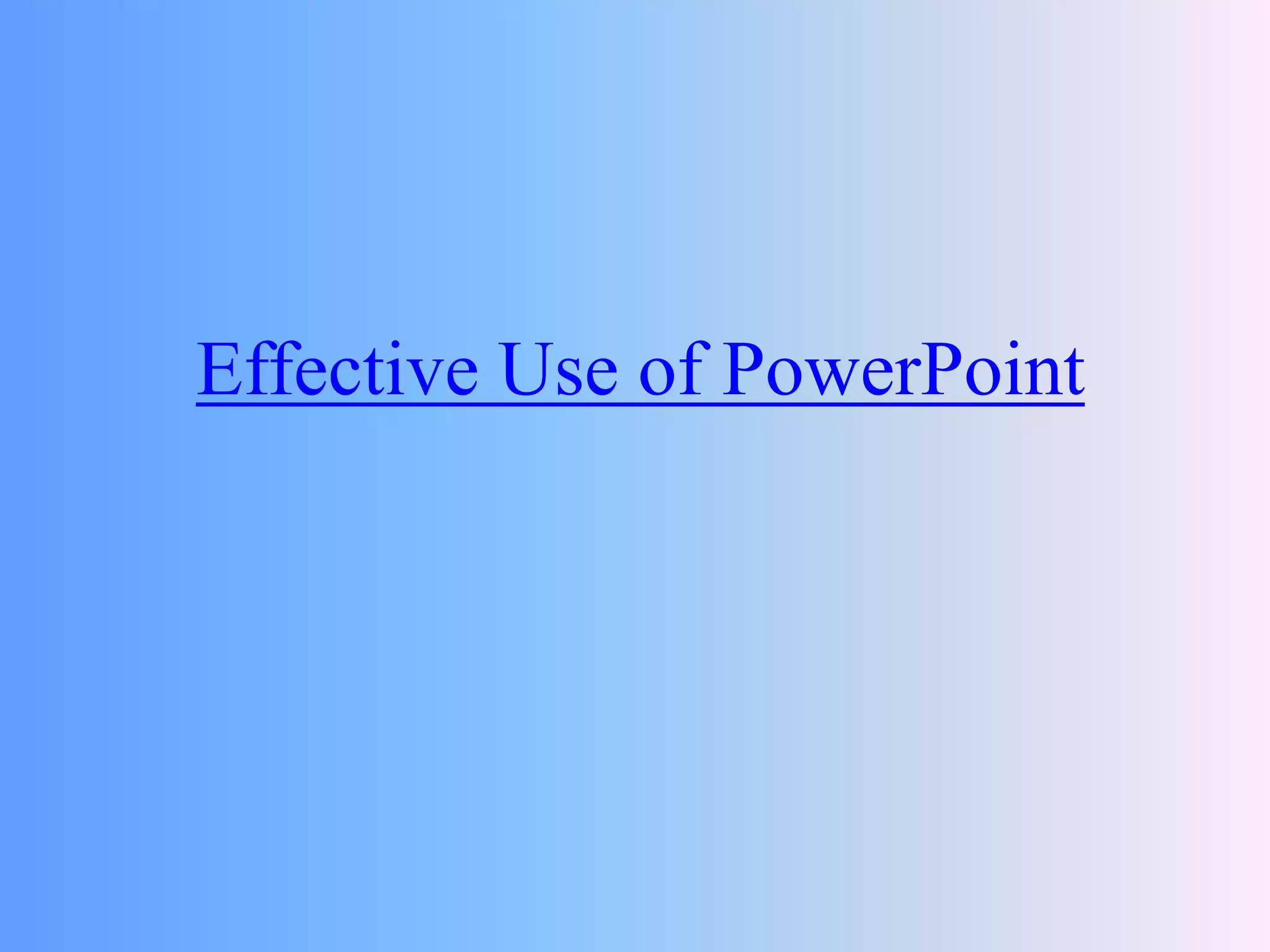 Effective use of power point | PPTX | Educational Assessment | Education