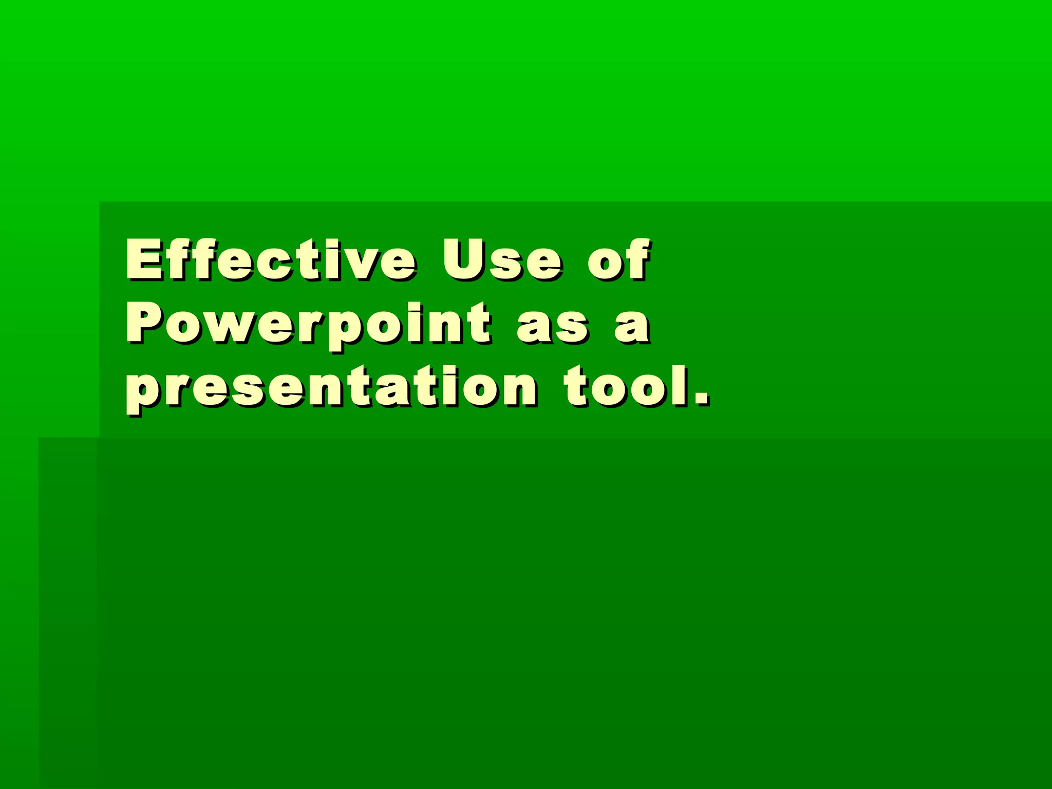 Effective use of powerpoint as a presentation tool | PPT | Free Download
