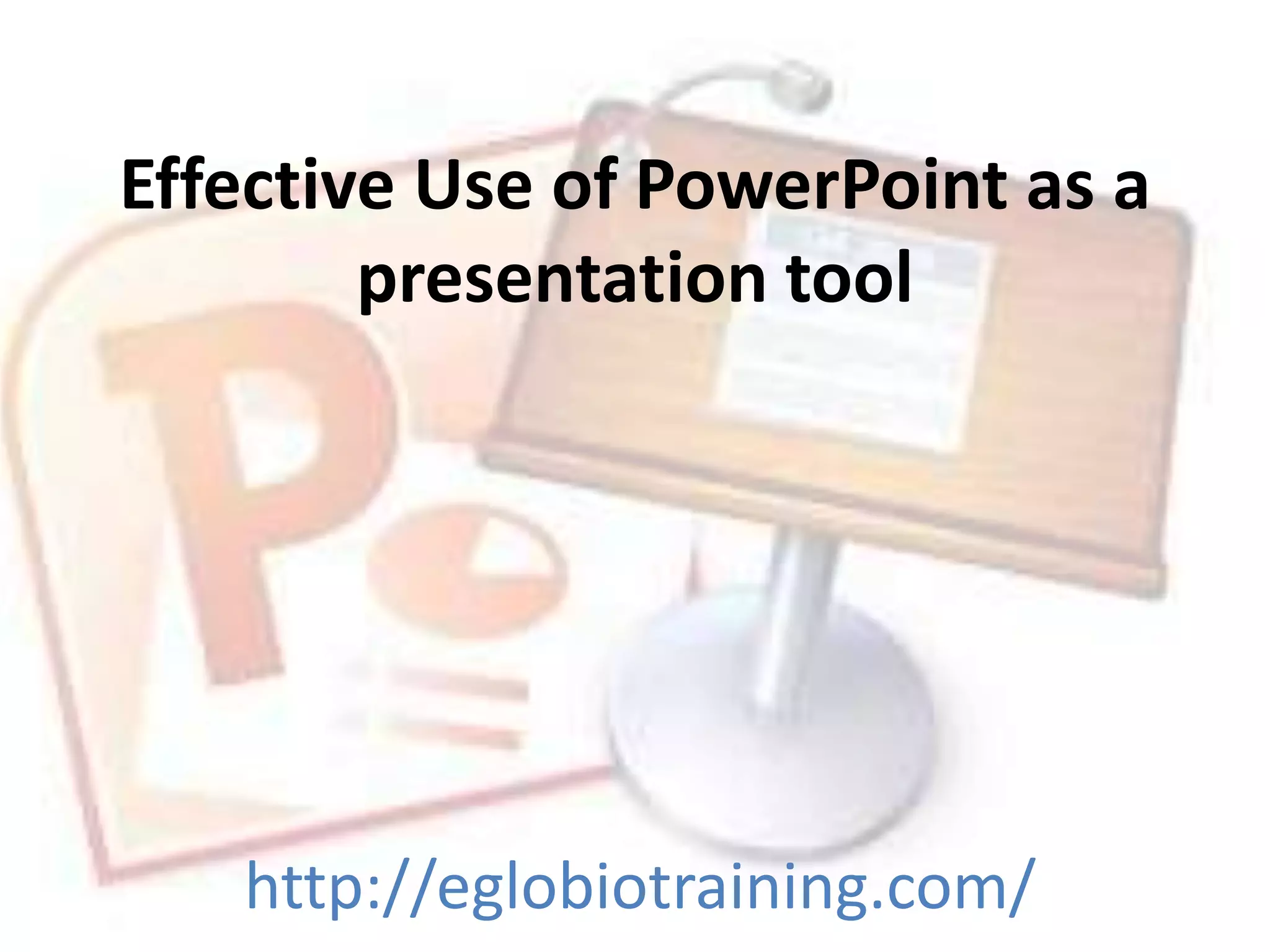 Effective use of power point as a presentation tool | PPT