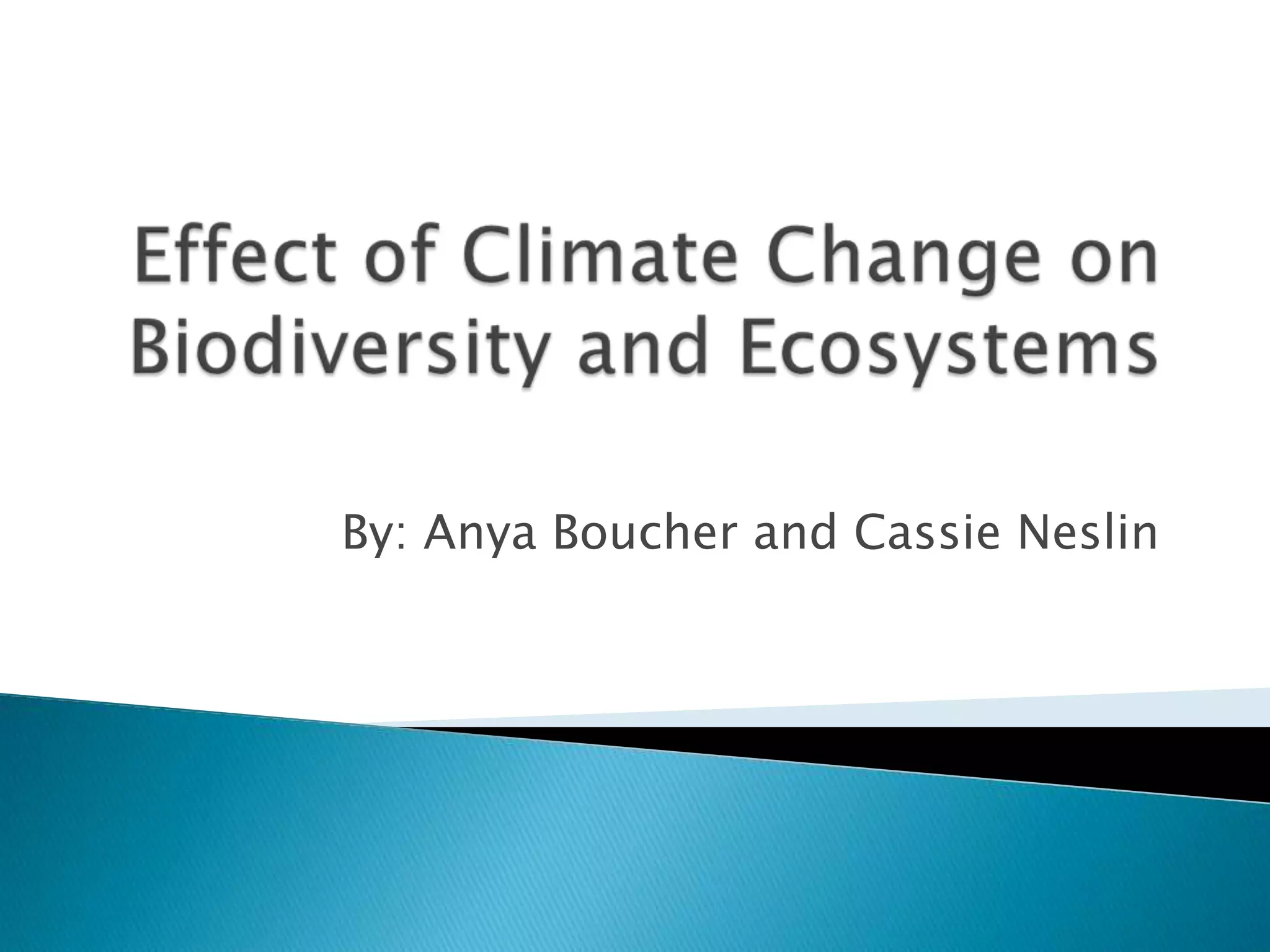 Effect of climate change on biodiversity and ecosystems | PPTX