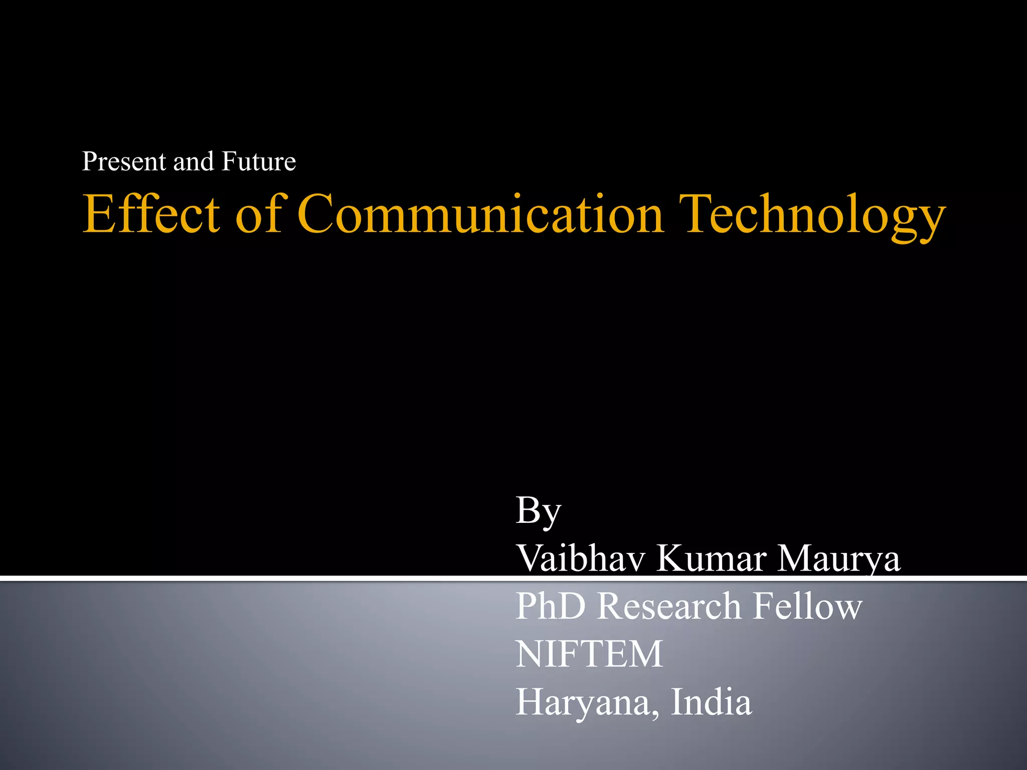 Effect of communication technology | PPT