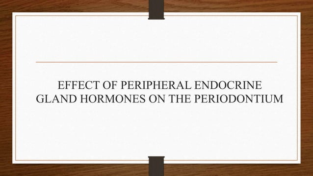 Effect of endocrine on periodontium | PPTX