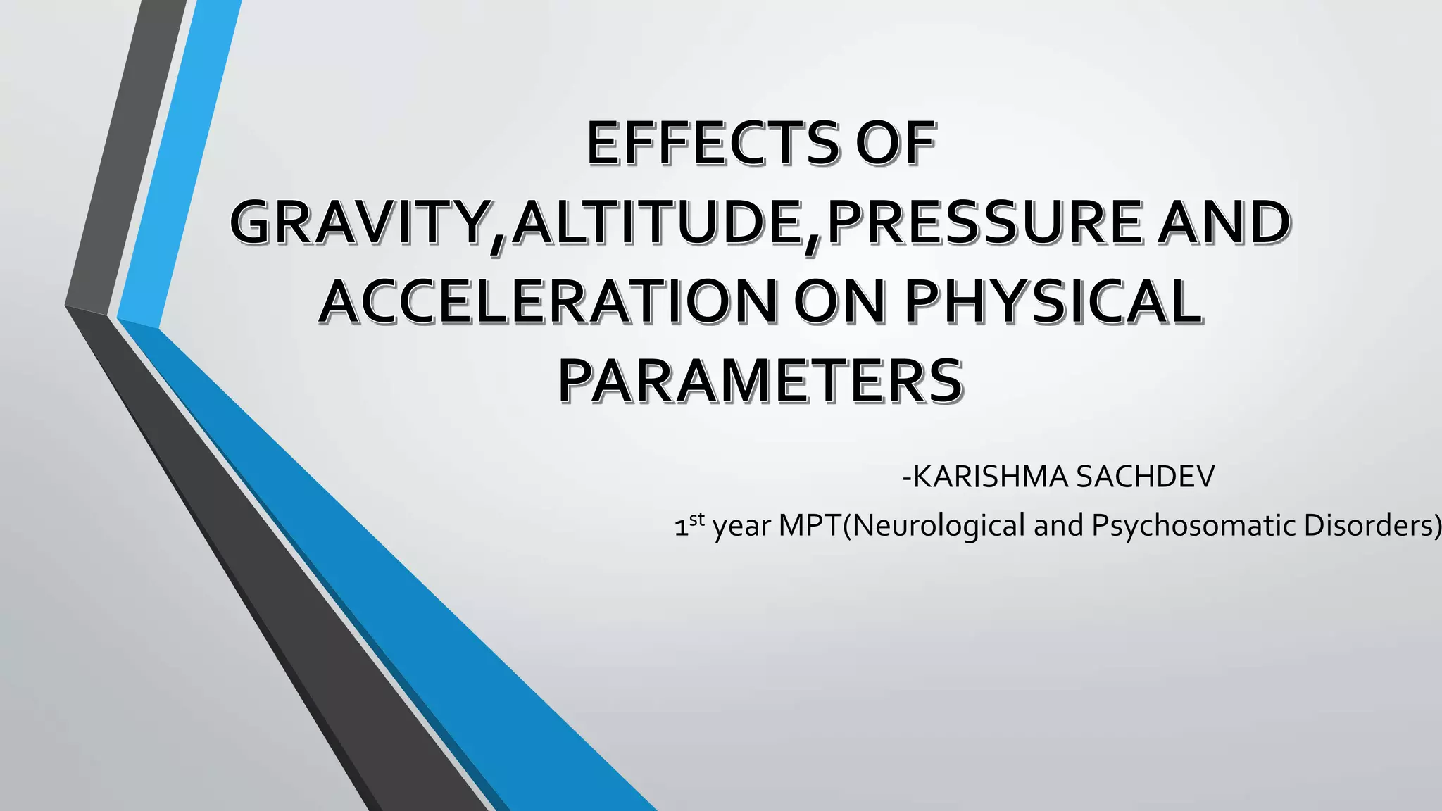 Effect of gravity,altitude,acceleration pressure on physical parameters ...
