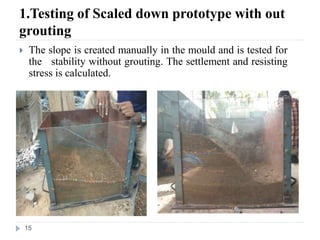 EFFECT OF GROUTING ON STABILITY OF SLOPE AND UNSUPPORTED STEEP ...