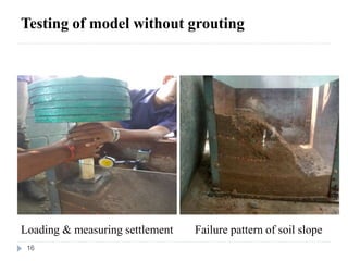 EFFECT OF GROUTING ON STABILITY OF SLOPE AND UNSUPPORTED STEEP ...