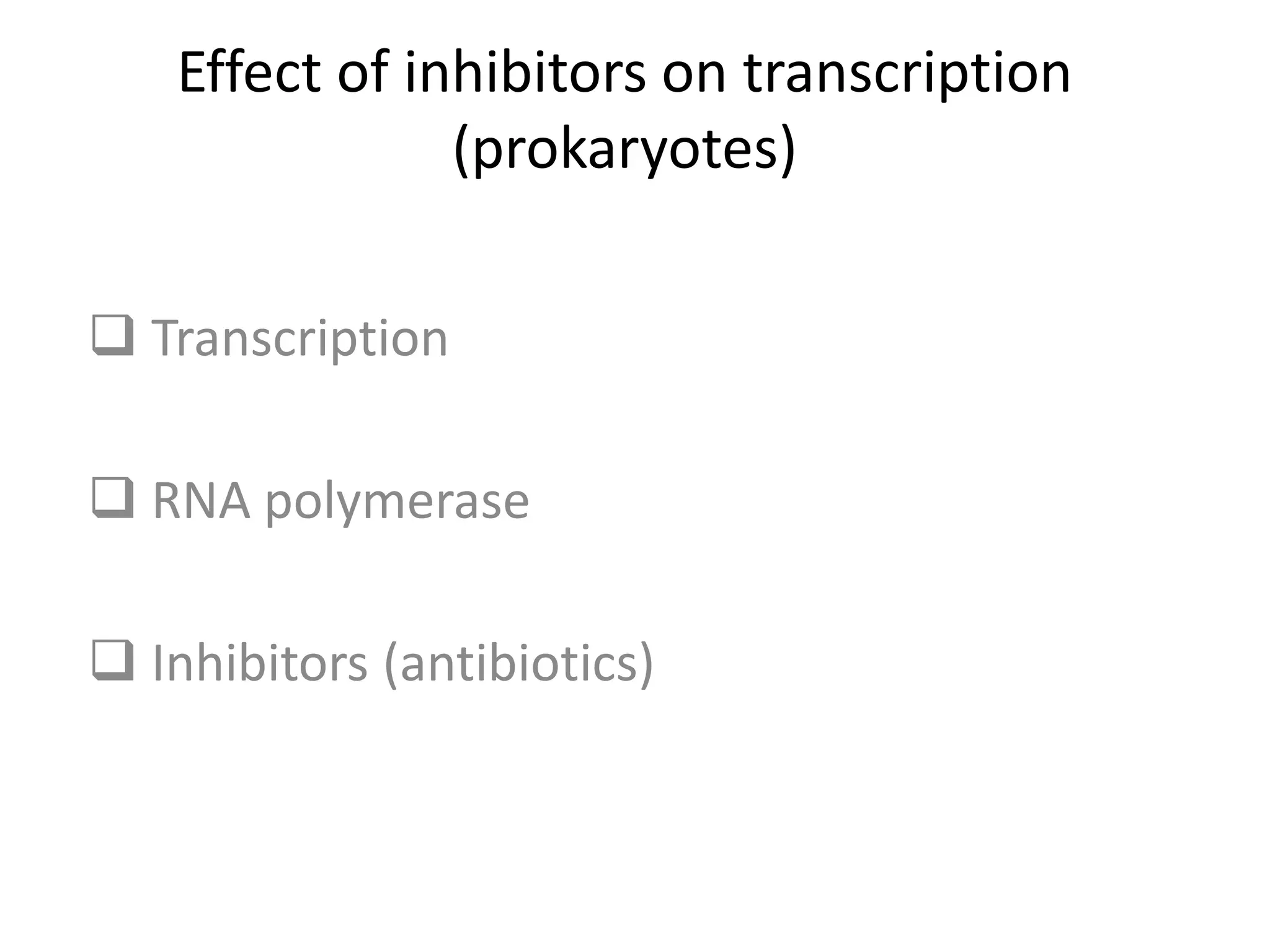 Effect of inhibitors on transcription (prokaryotes).pptx