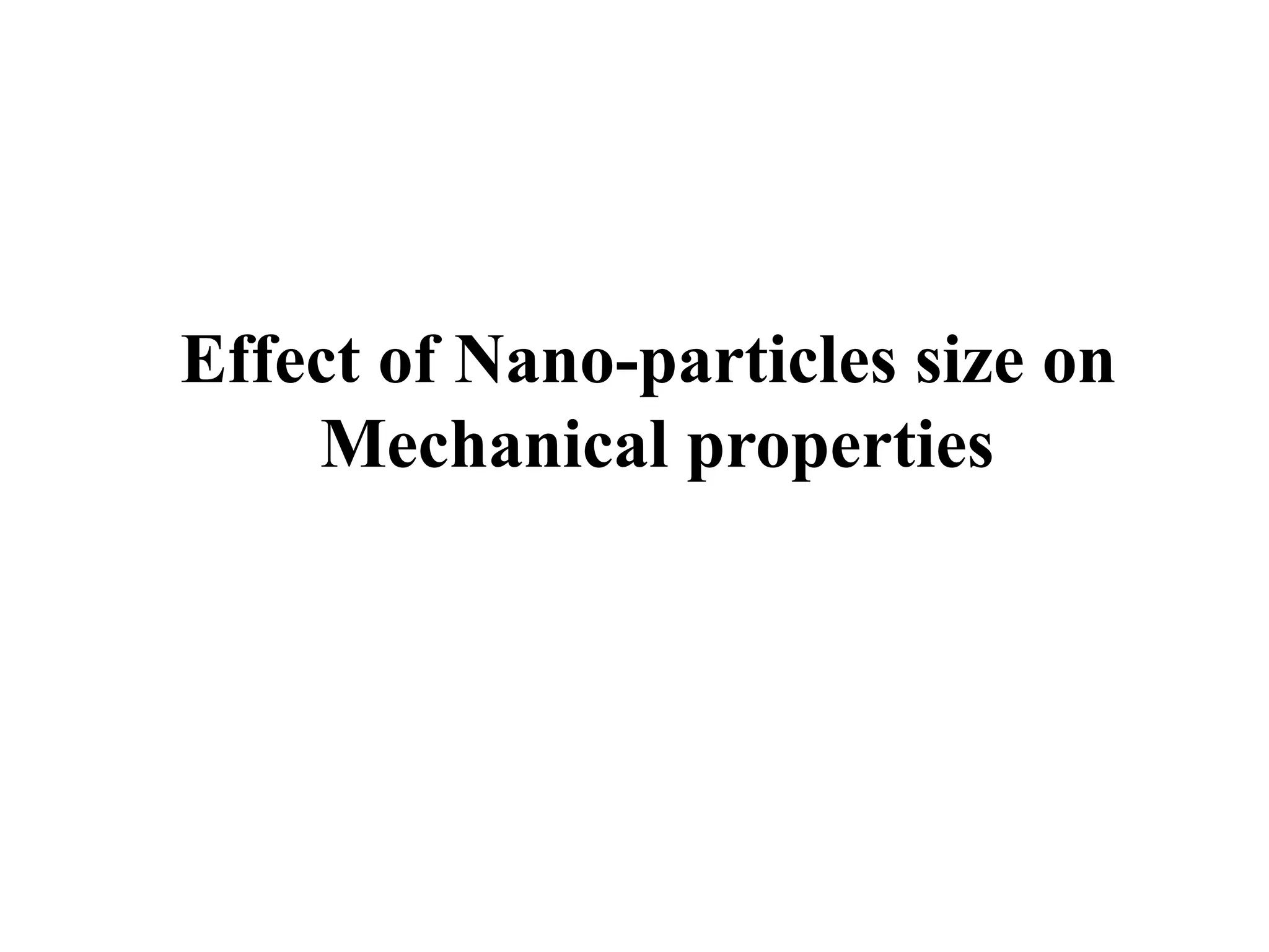Effect of nano particle size on mechanical properties | PPTX