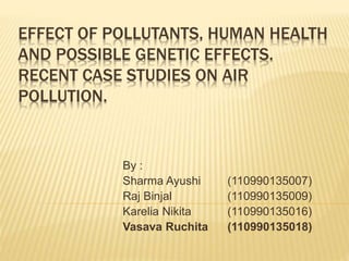 Effect of pollutants, human health and possible genetic effects. recent ...