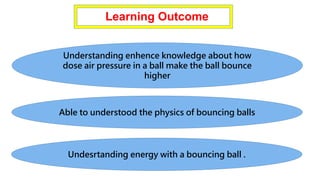 Effect of pressure in ball bounce height | PPTX
