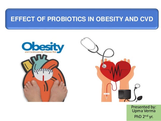 Effect of probiotics in obesity and cvd