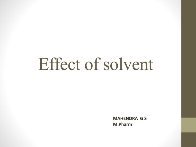 Effect of solvent | PPTX