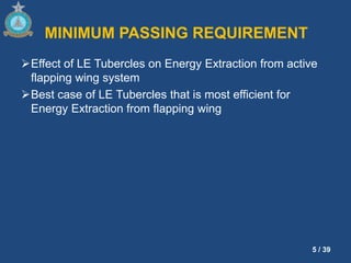Effect of Tubercles on flapping wing in Energy Extraction mode.pptx