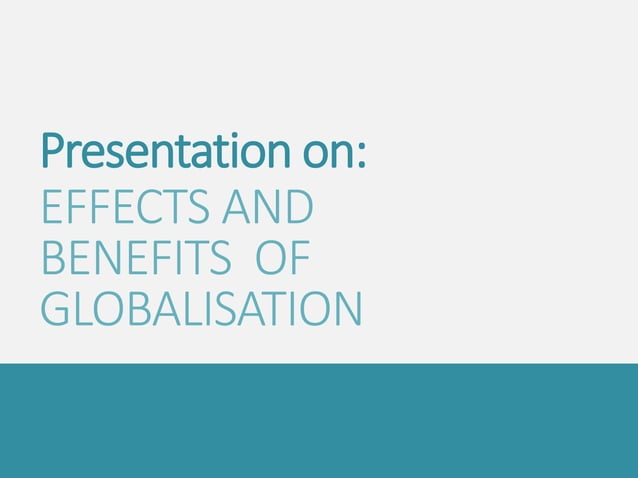 Effects and benefits of globalisation | PPT