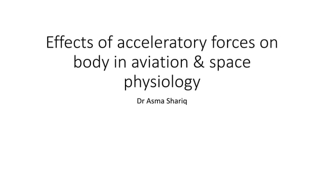 Effects of acceleratory forces on body in aviation.pptx | Physics | Science