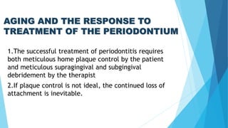 Effects Of Aging on Periodontium.pptx | Oral care | Personal Care