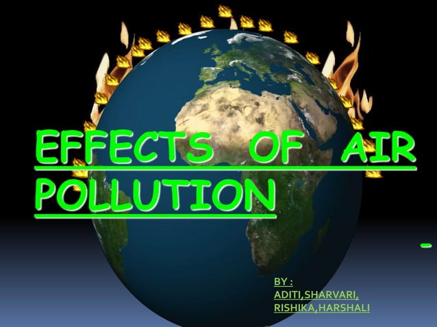 Effects of air pollution | PPTX | Indoor Environmental Quality | Home ...