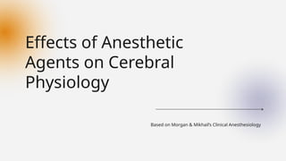 Effects of Anesthetic Agents on Cerebral Physiology.pptx