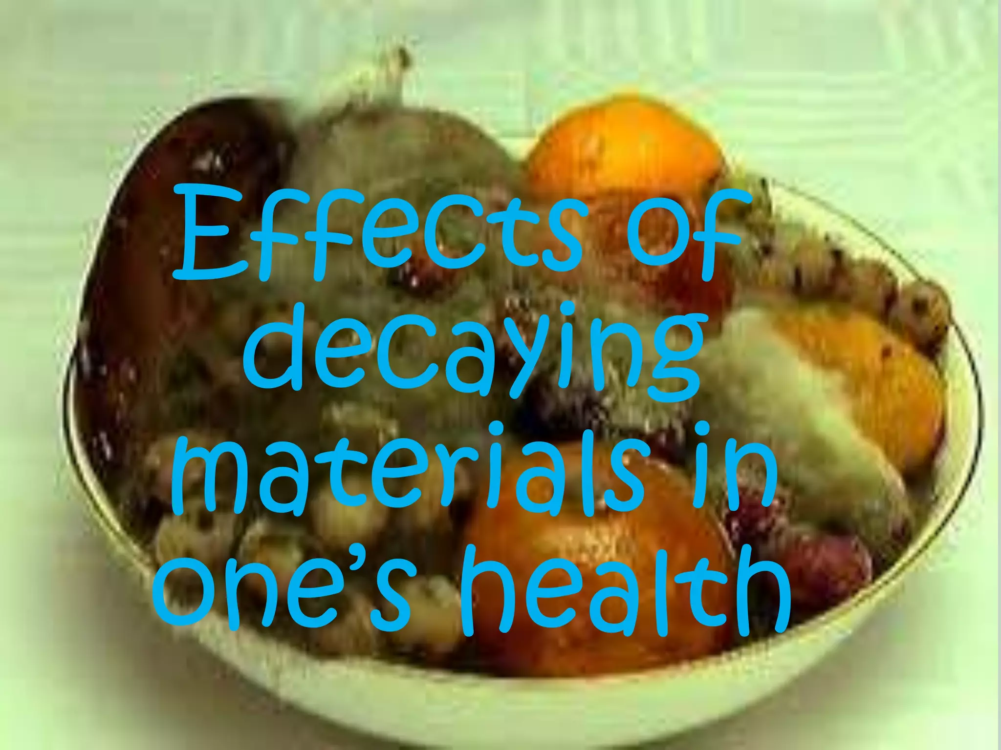 Effects of decaying materials to one’s health and | PPTX