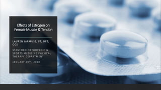Effects of Estrogen on Female Muscle and Tendon | PPTX
