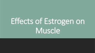 Effects of Estrogen on Female Muscle and Tendon | PPTX