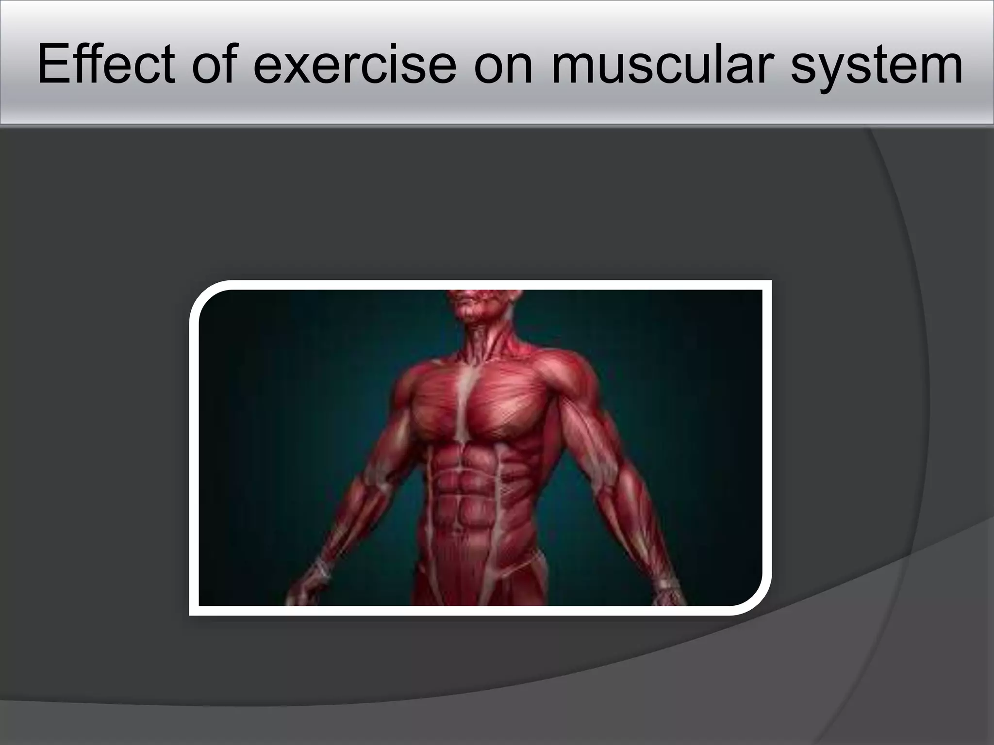 Effects of exercise on skeletal and muscular system | PPTX