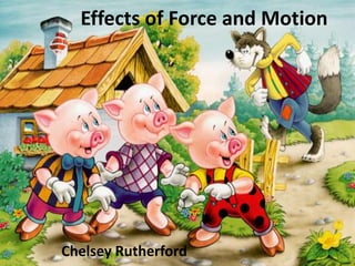Effects of force and motion, Chelsey Rutherford | PPTX