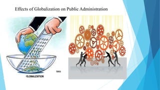 Effects of globalization on public administration | PPTX