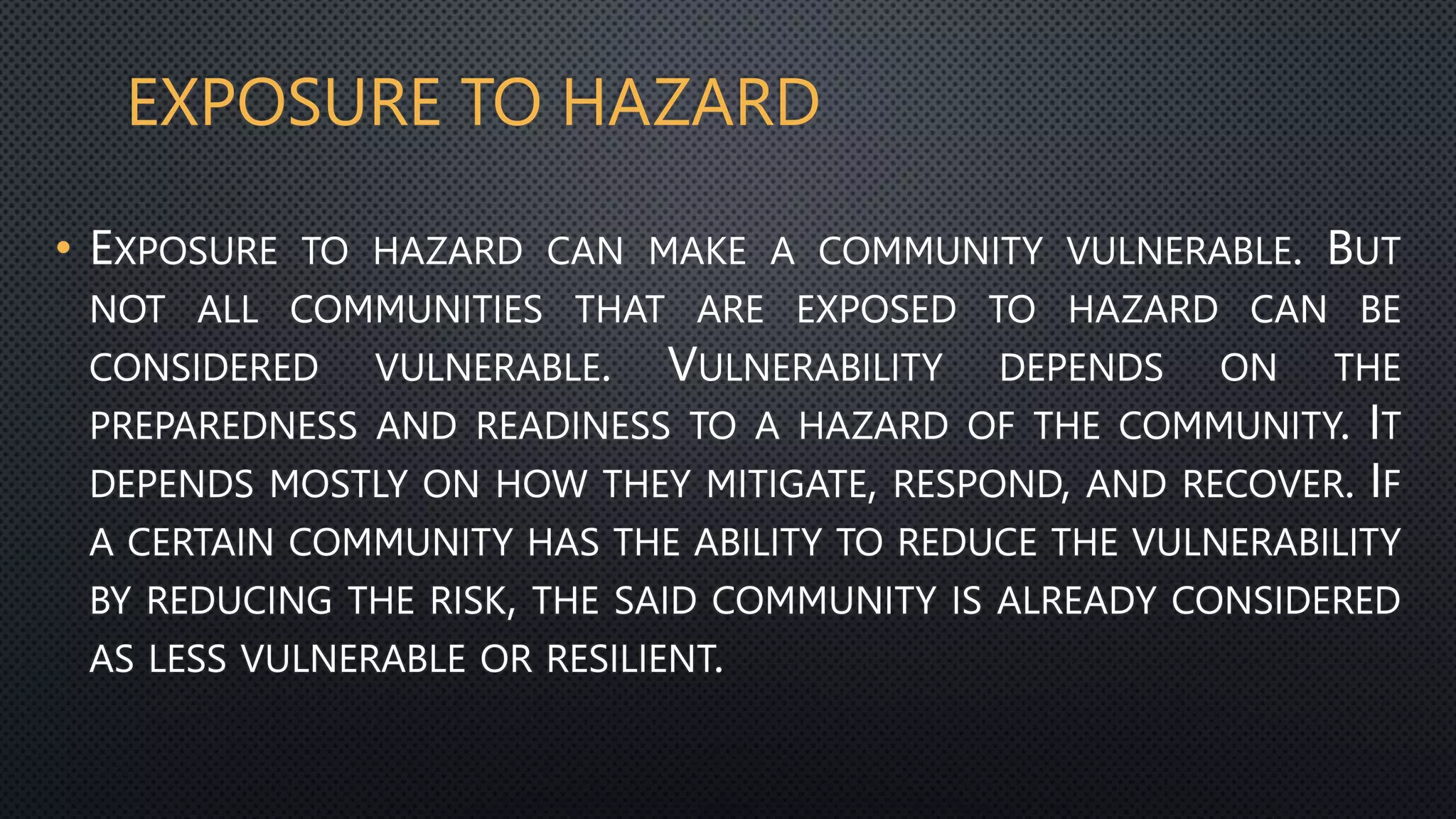 Effects of Hazard, Exposure and Vulnerability to Disaster Risks and hazard and its types.pptx ...