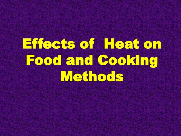 Effects of heat on food | PPTX | Chemistry | Science
