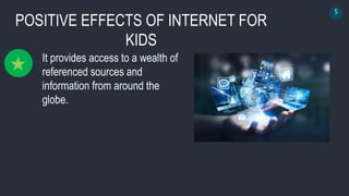 Effects of internet for kids | PPTX