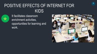Effects of internet for kids | PPTX