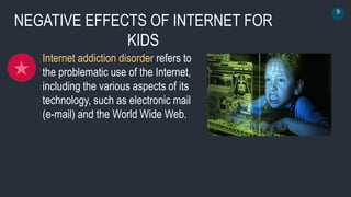 Effects of internet for kids | PPTX