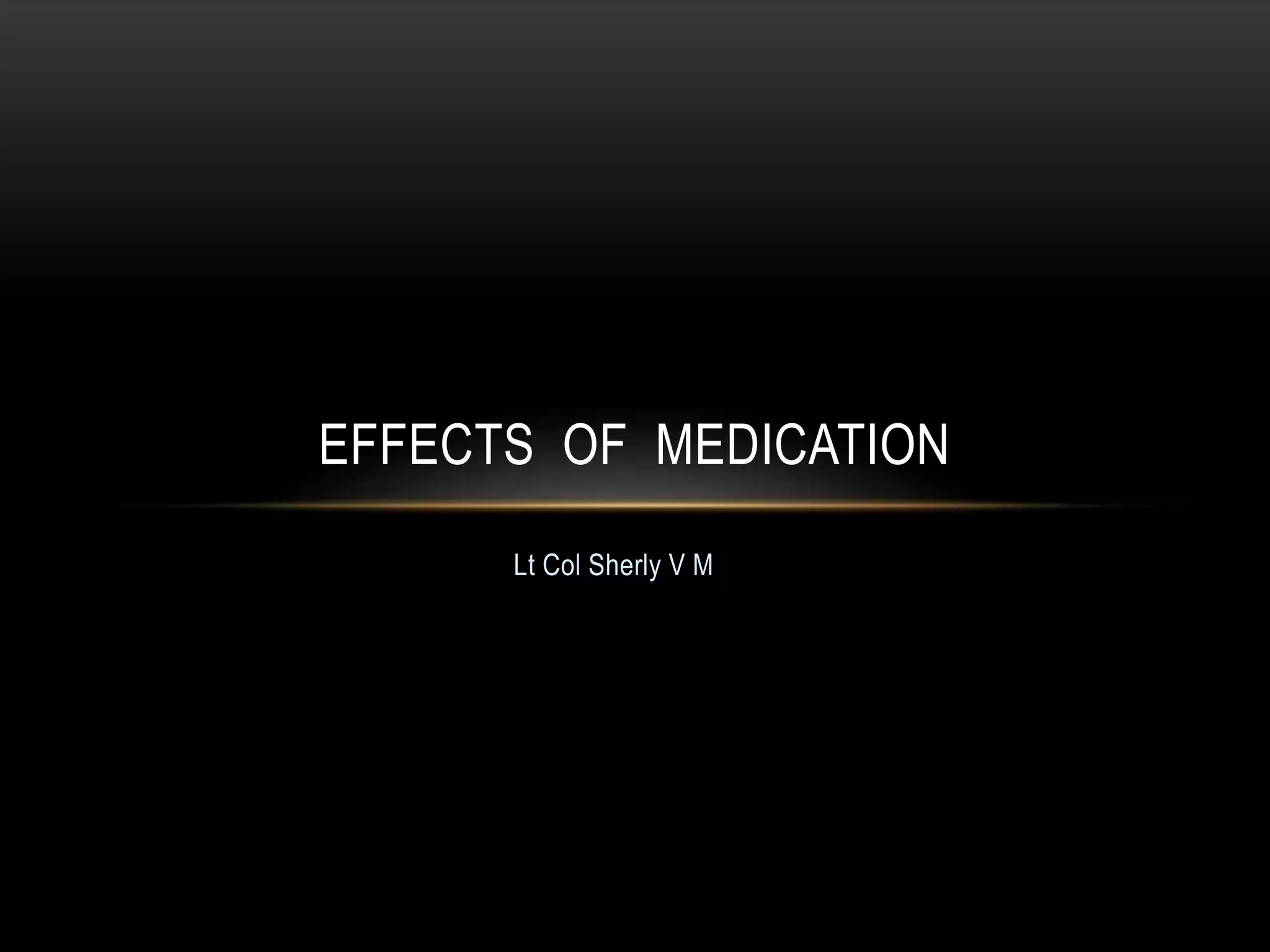 EFFECTS OF MEDICATION.pptx