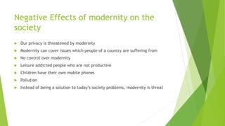 Effects of modernity on society | PPTX