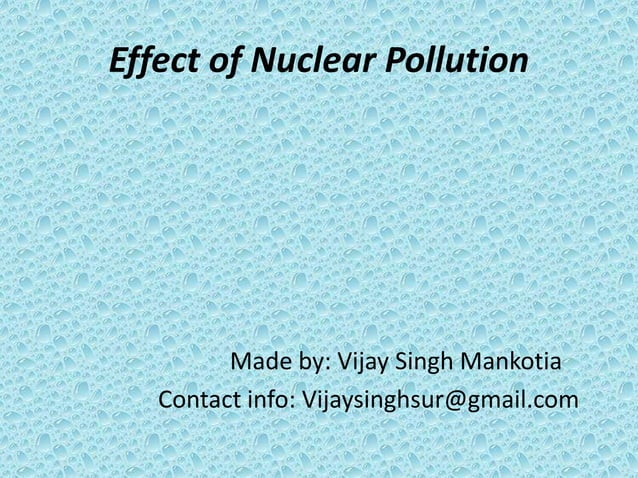 Effects of nuclear pollution | PPTX