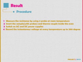 Effects of temperature on electrical properties of semiconductors, using the four probe method ...