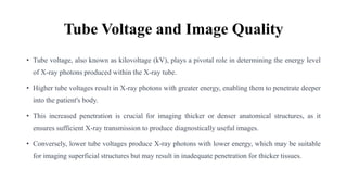 Effects of variation of tube voltage current, filtration..pptx