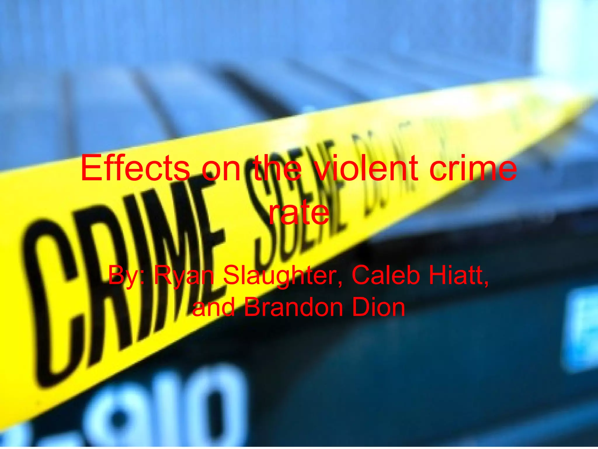 Effects on the violent crime rate | PPT | Crime & Harmful Acts to Individuals, Society & Human ...