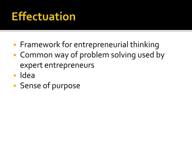 Effectuation entrepreneurship | PPTX | Business | Business and Finance