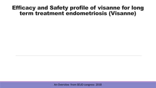 Efficacy and Safety profile of visanne for long term treatment ...
