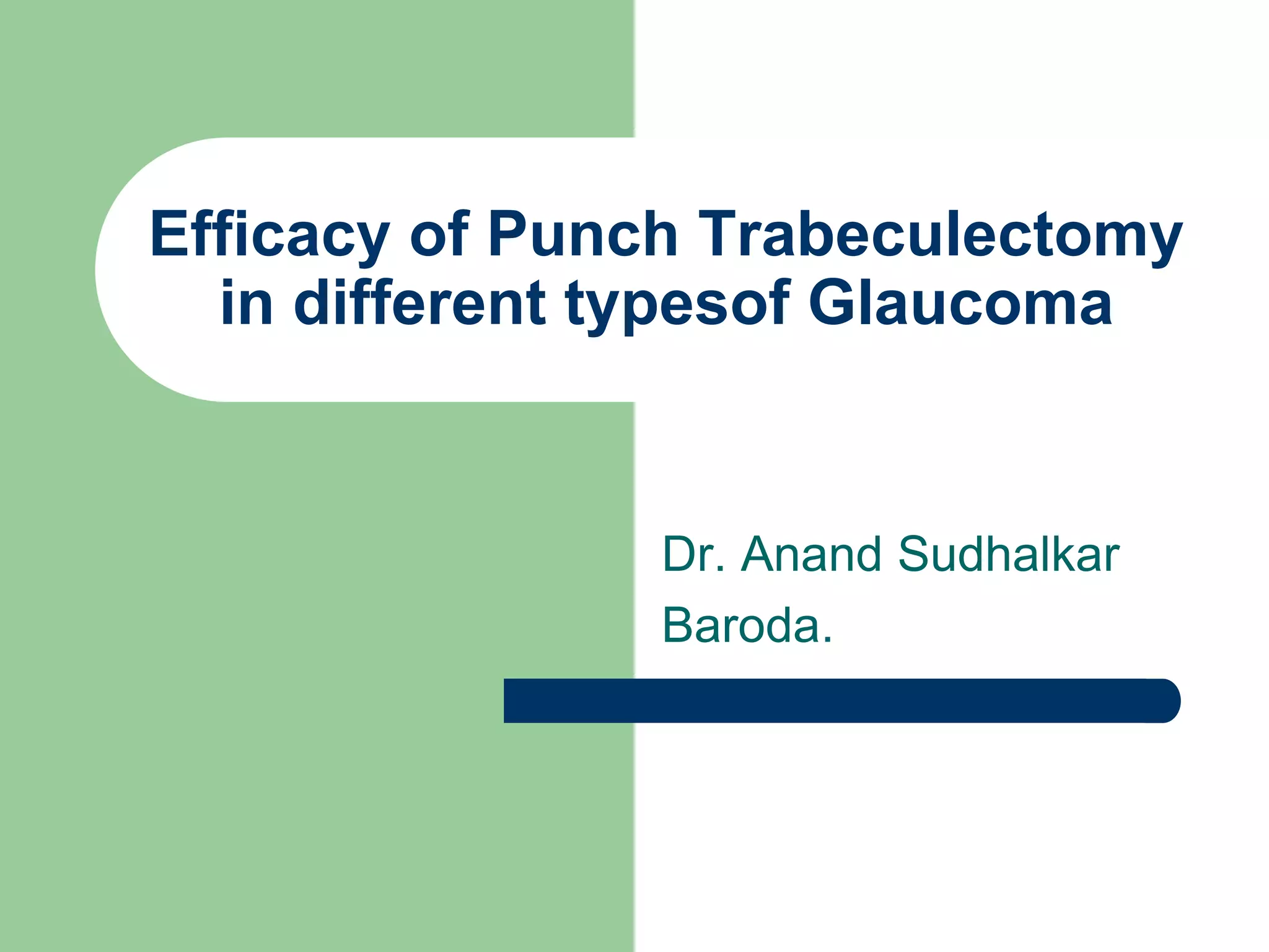 Efficacy of punch trabeculectomy in different typesof glauco | PPT