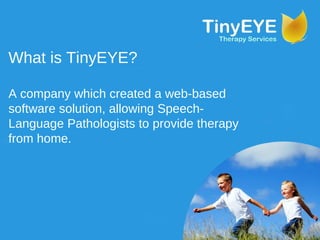 TinyEYE: Speech Therapy Telepractice | PPT