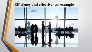 Efficiency and effectiveness: Presentation with Examples | PPTX
