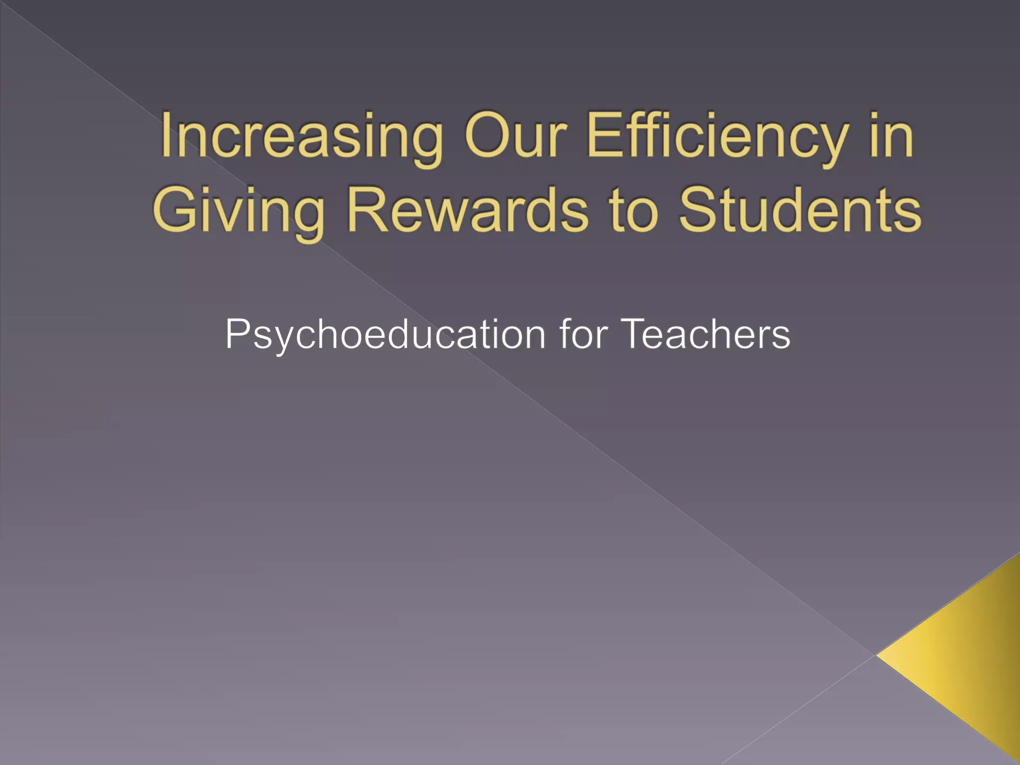 Increasing Our Efficiency in Giving Rewards to Students | PPT
